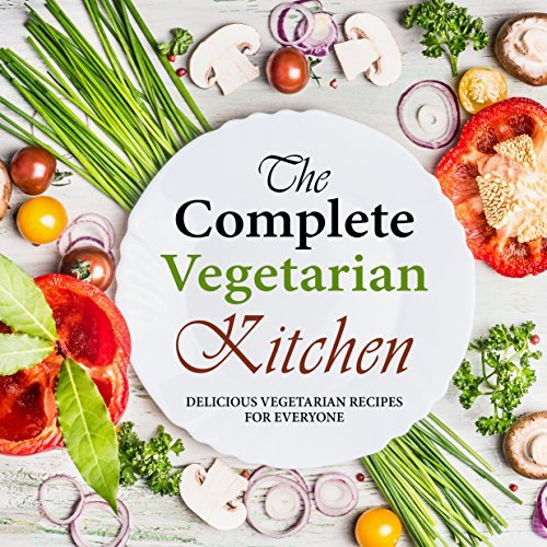 The Complete Vegetarian Kitchen: Delicious Vegetarian Recipes for ...