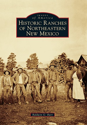 Historic Ranches of Northeastern New Mexico by Baldwin G. Burr | Goodreads