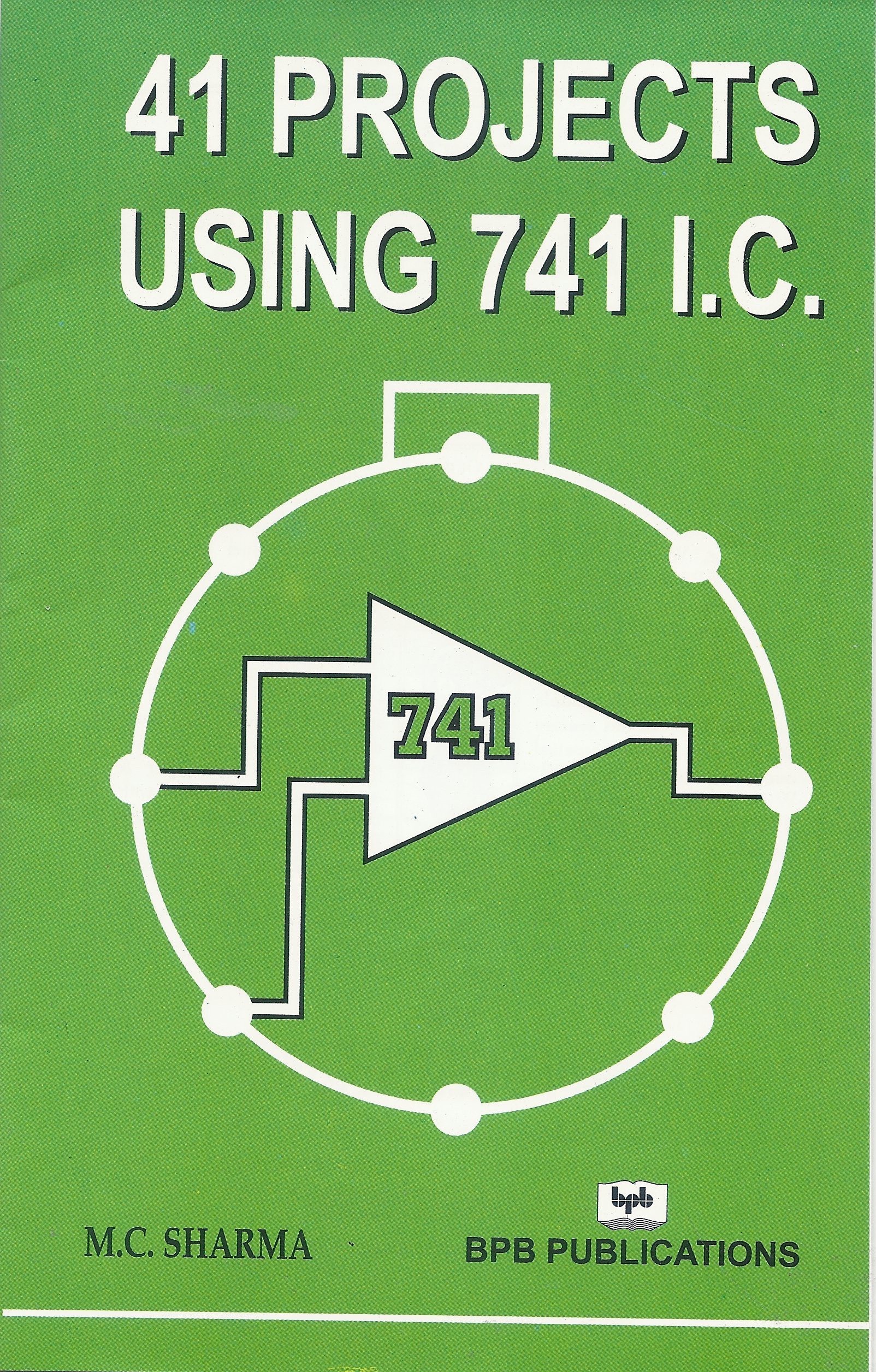 41 Projects Using Ic 741 by M.C. Sharma | Goodreads