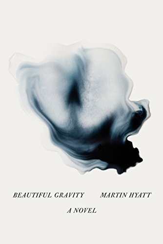 Beautiful Gravity by Martin Hyatt | Goodreads
