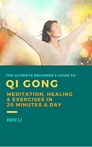 QiGong: The Ultimate Beginner's Guide to Qi Gong Meditation, Healing ...