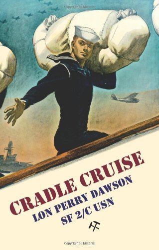Cradle Cruise: A Navy Bluejacket Remembers Life Aboard the USS Trever ...