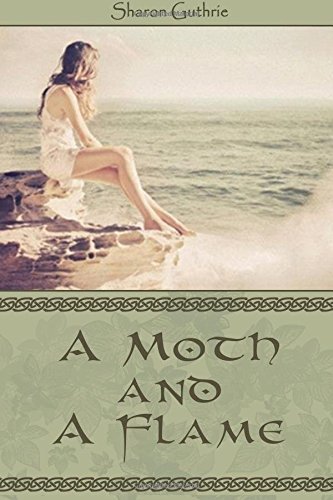 A Moth and A Flame by Sharon Guthrie | Goodreads