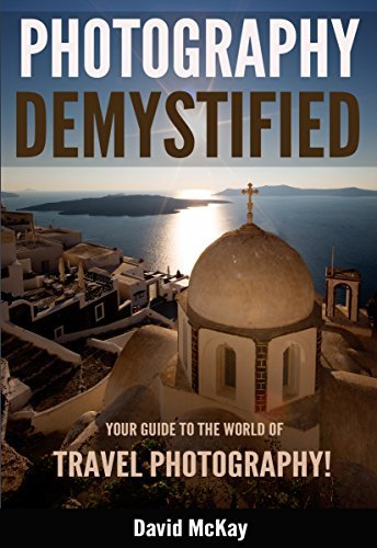 Photography Demystified: Your Guide to the World of Travel Photography ...