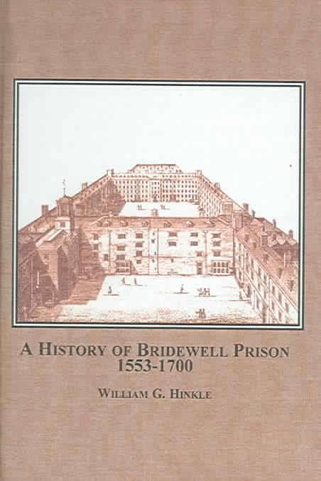 A History of Bridewell Prison, 1553-1700 by William G. Hinkle | Goodreads
