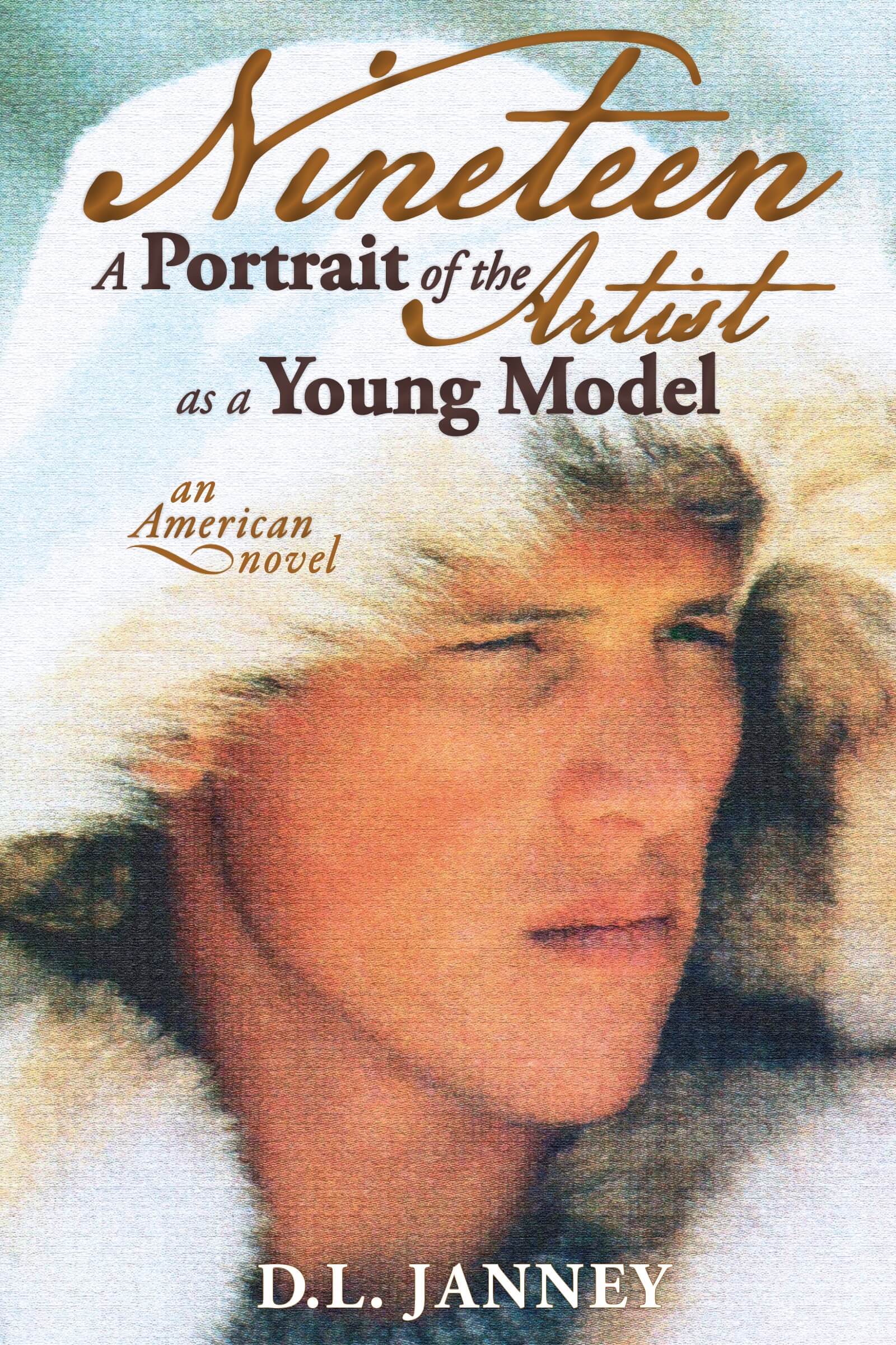 Nineteen: A Portrait of the Artist as a Young Model by D.L. Janney ...