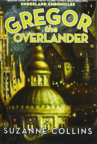 Gregor the Overlander (Underland Chronicles) by Suzanne Collins | Goodreads