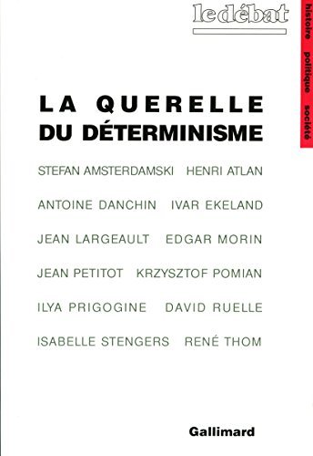 La Querelle du déterminisme: Philosophie de la science d'aujourd'hui by ...