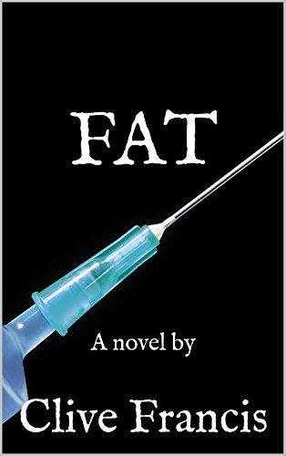 FAT: A novel by by Clive Francis | Goodreads