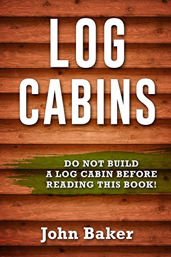 Log Cabins: Everything You Need to Know Before Building a Log Cabin by ...