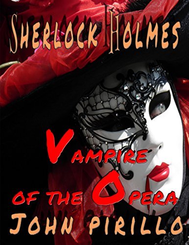 Sherlock Holmes Vampire of the Opera by John Pirillo | Goodreads