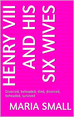 Henry VIII and his six wives: Divorced, beheaded, died, divorced ...