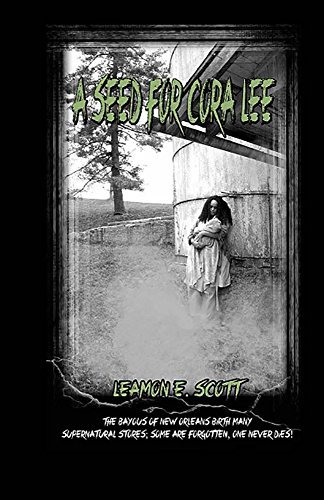 A Seed For Cora Lee: A Pre-Katrina Detective Mystery by Leamon Scott ...
