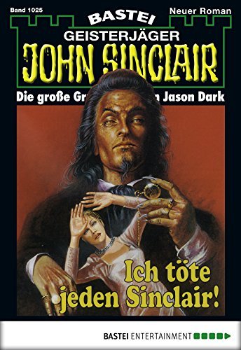 John Sinclair 1025: Ich töte jeden Sinclair! by Jason Dark | Goodreads