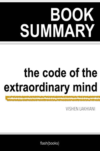 Summary: The Code of the Extraordinary Mind: 10 Unconventional Laws to ...
