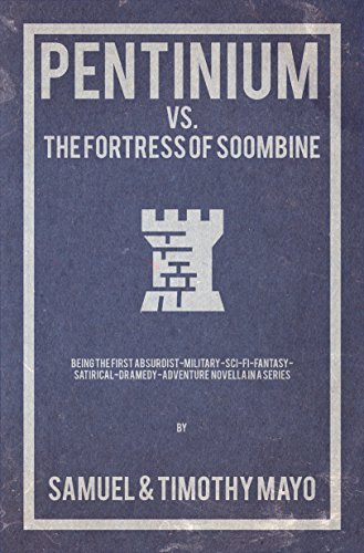 Pentinium vs. The Fortress of Soombine: Being the first absurdist ...