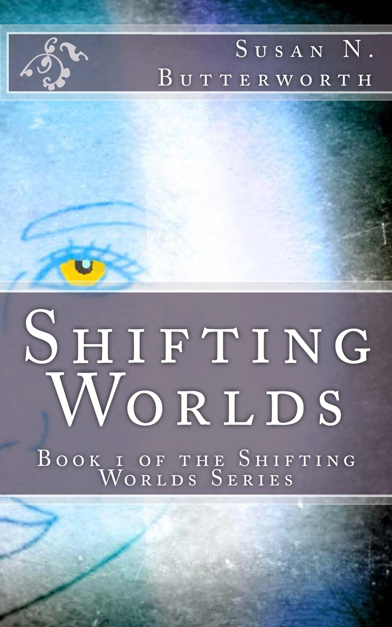 Shifting Worlds (Shifting Worlds, #1) by Susan N. Butterworth | Goodreads