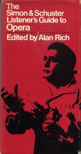 The Simon & Schuster Listener's Guide to Opera by Alan Rich | Goodreads