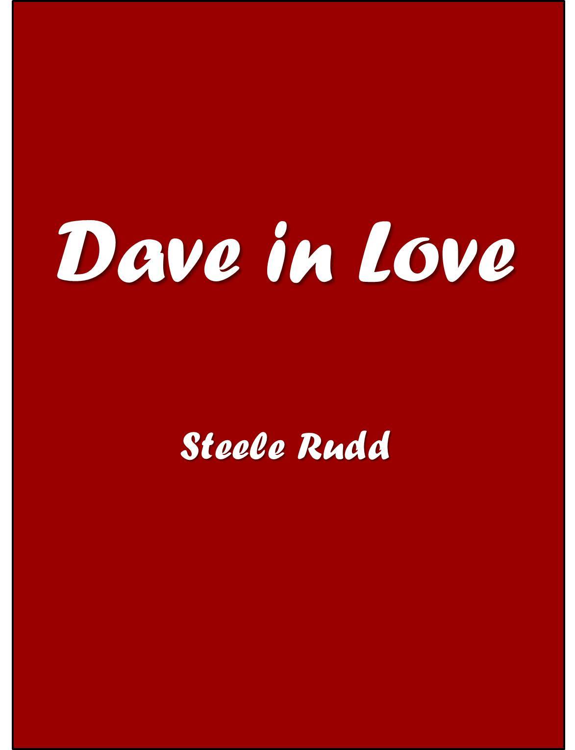 Dave in Love by Steele Rudd | Goodreads
