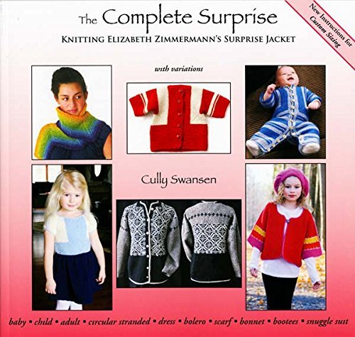 The Complete Surprise: Knitting Elizabeth Zimmermann's Surprise Jacket ...