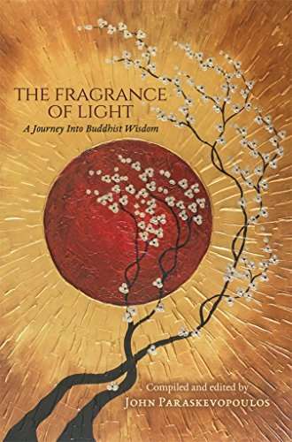 The Fragrance of Light: A Journey Into Buddhist Wisdom by John ...