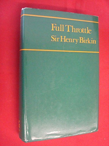 FULL THROTTLE by SIR HENRY ("TIM") BIRKIN | Goodreads
