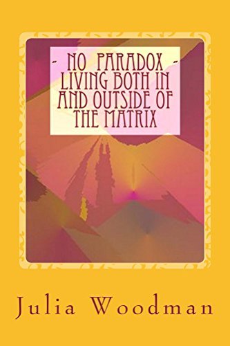 No Paradox - Living Both In and Outside Of the Matrix: Theory ...