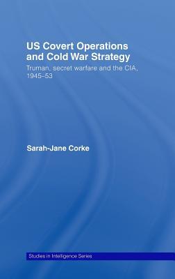 US Covert Operations and Cold War Strategy: Truman, Secret Warfare and ...