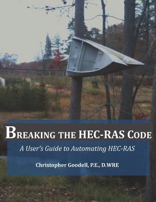 Breaking the HEC-RAS Code: A User's Guide to Automating HEC-RAS by ...