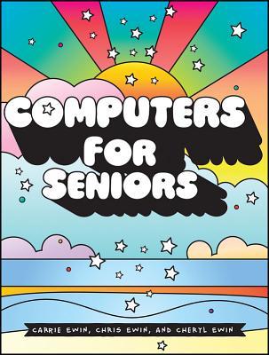Computers for Seniors: Email, Internet, Photos, and More in 14 Easy ...