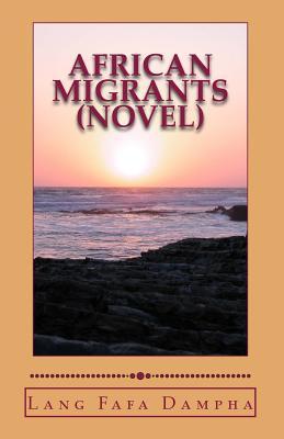 African Migrants (Novel) by Lang Fafa Dampha | Goodreads