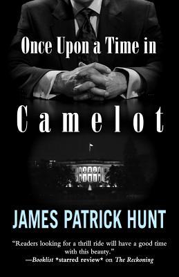 Once Upon a Time in Camelot by James Patrick Hunt | Goodreads