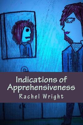Indications of apprehensiveness by Rachel Renee Wright | Goodreads