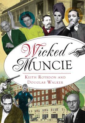 Wicked Muncie by Keith Roysdon | Goodreads