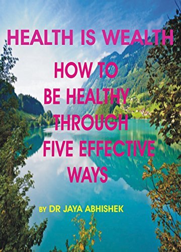HEALTH IS WEALTH : HOW TO BE HEALTHY THROUGH FIVE EFFECTIVE METHODS by ...