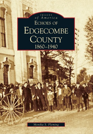 Echoes of Edgecombe County: 1860-1940 by Monika S. Fleming | Goodreads