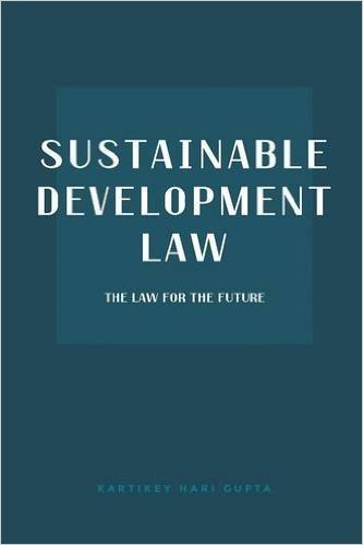 Sustainable Development Law by Kartikey Hari Gupta | Goodreads