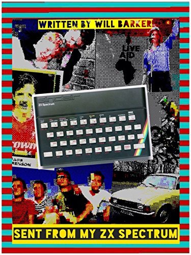 Sent from my ZX SPECTRUM by Will Barker | Goodreads