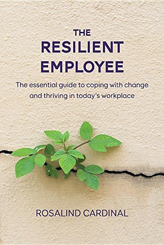 The Resilient Employee: The essential guide to coping with change and ...