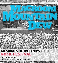 Macroom Mountain Dew: Memories of Ireland's First Rock Festival by Roz ...