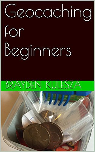 Geocaching for Beginners by Brayden Kulesza | Goodreads