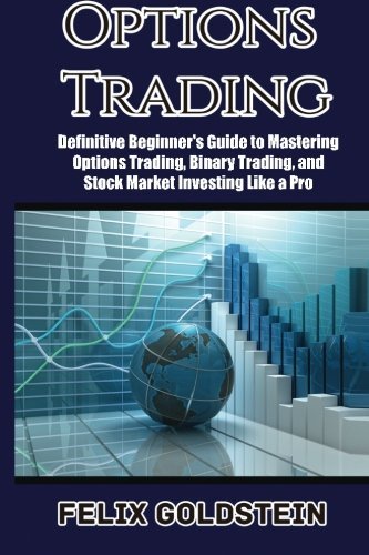 Options Trading: Definitive Beginner's Guide to Mastering Options ...