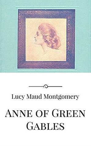 Anne of Green Gables by L.M. Montgomery | Goodreads