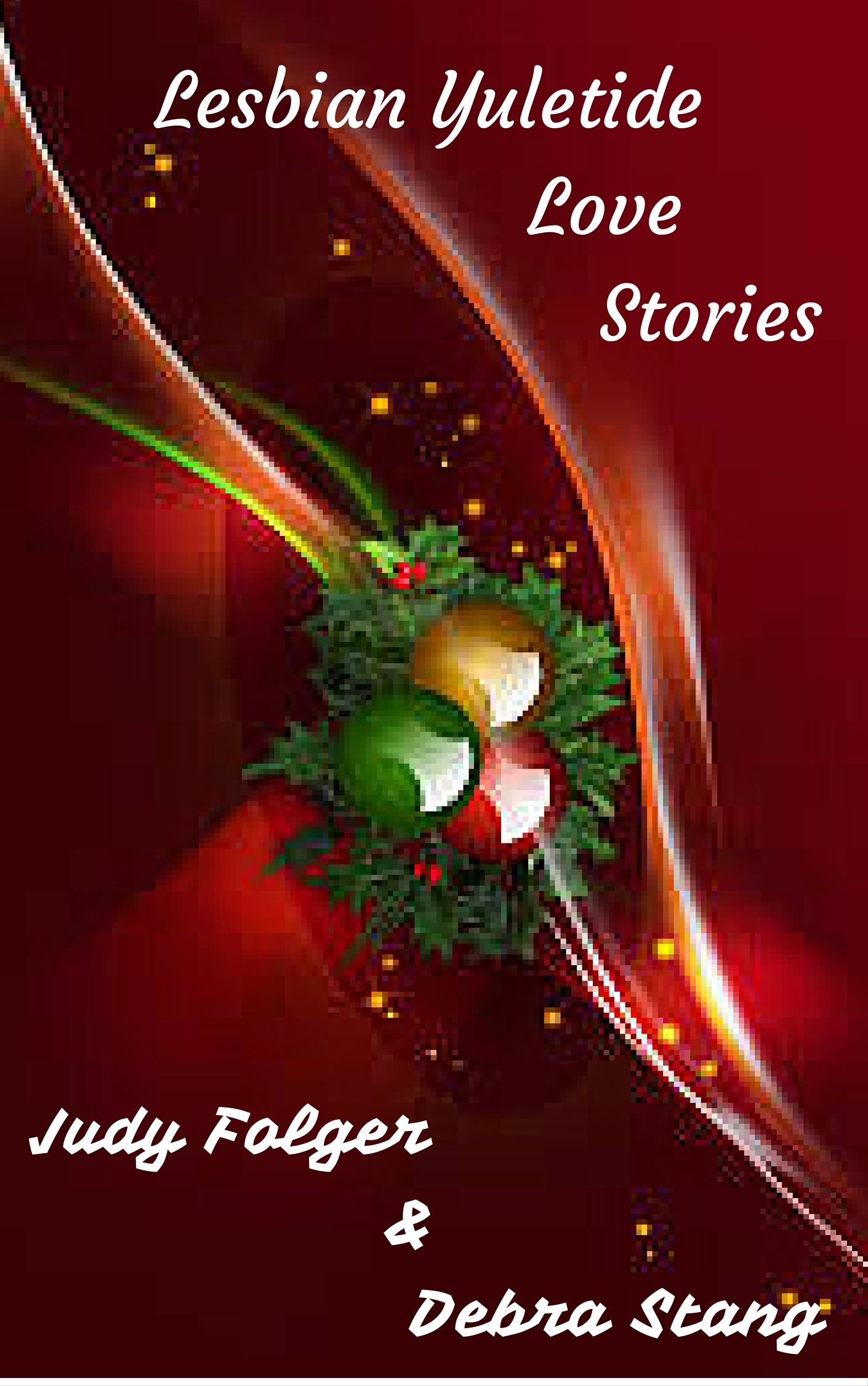 Lesbian Yuletide Love Stories: Lesbian Christmas Romance by Judy Folger ...