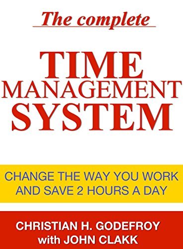 The Complete Time Management System by Christian H. Godefroy | Goodreads