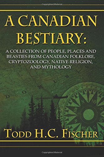 A Canadian Bestiary: : A Collection of People, Places and Beasties from ...
