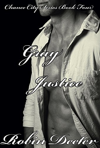 Gray Justice (Chance City #4) by Robin Deeter | Goodreads