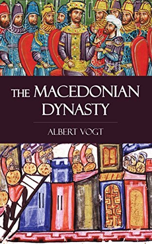 The Macedonian Dynasty: From 867 to 1057 A.D by Albert Vogt | Goodreads