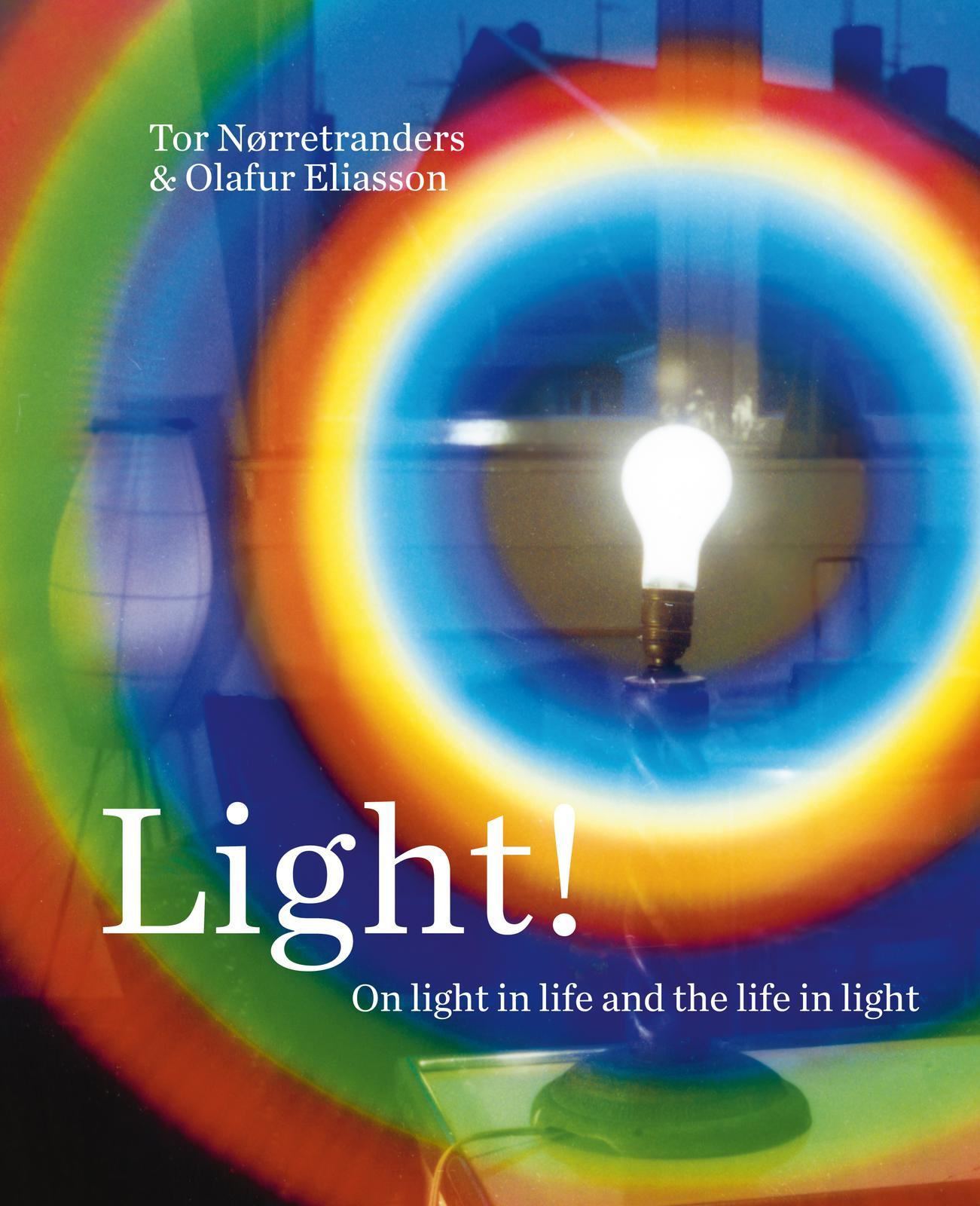 Light! On light in life and the life in light by Tor Nørretranders ...