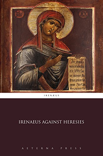 Irenaeus Against Heresies by Irenaeus of Lyons | Goodreads